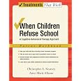 When Children Refuse School: A Cognitive-Behavioral Therapy Approach ...