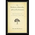 The Wisdom of Proverbs, Job and Ecclesiastes: Kidner, Derek ...