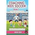 COACHING KIDS SOCCER - AGES 5 TO 10: This book is for first time ...