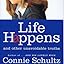 Life Happens: And Other Unavoidable Truths: Connie Schultz ...