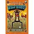 Which Way to the Wild West? Everything Your Schoolbooks Didn't Tell You ...