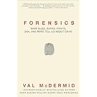 Amazon.com: Forensics: What Bugs, Burns, Prints, DNA, and More Tell Us ...