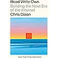 Read Write Own: Building the Next Era of the Internet: Dixon, Chris ...