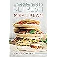 The Mediterranean Refresh: Meal Plan (The Mediterranean Refresh Diet ...