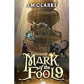 Mark of the Fool 10: A Progression Fantasy Epic: Clarke, J.M.: 9798293622917: Amazon.com: Books