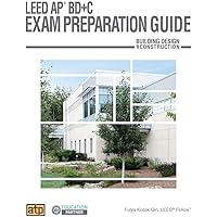 LEED v4 BD&C EXAM GUIDE: A Must-Have for the LEED AP BD+C Exam: Study Materials, Sample ...