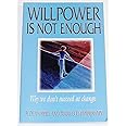 Willpower Is Not Enough: Why We Don't Succeed at Change: Byrd, A. Dean: 9780875798714: Amazon ...