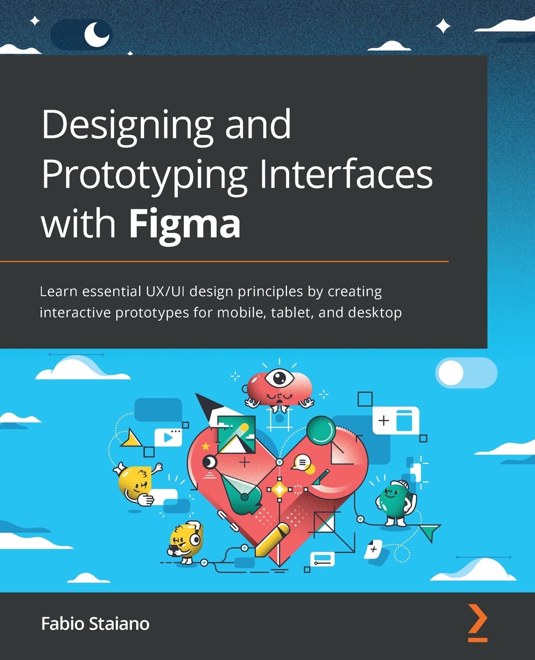Mua Designing and Prototyping Interfaces with Figma: Learn essential UX/UI design principles by ...
