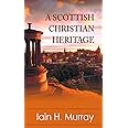 A Scottish Christian Heritage: Iain H. Murray