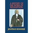 History of the Work of Redemption: Edwards, Jonathan: 9780851518442 ...