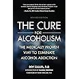 The Cure for Alcoholism: The Medically Proven Way to Eliminate Alcohol ...