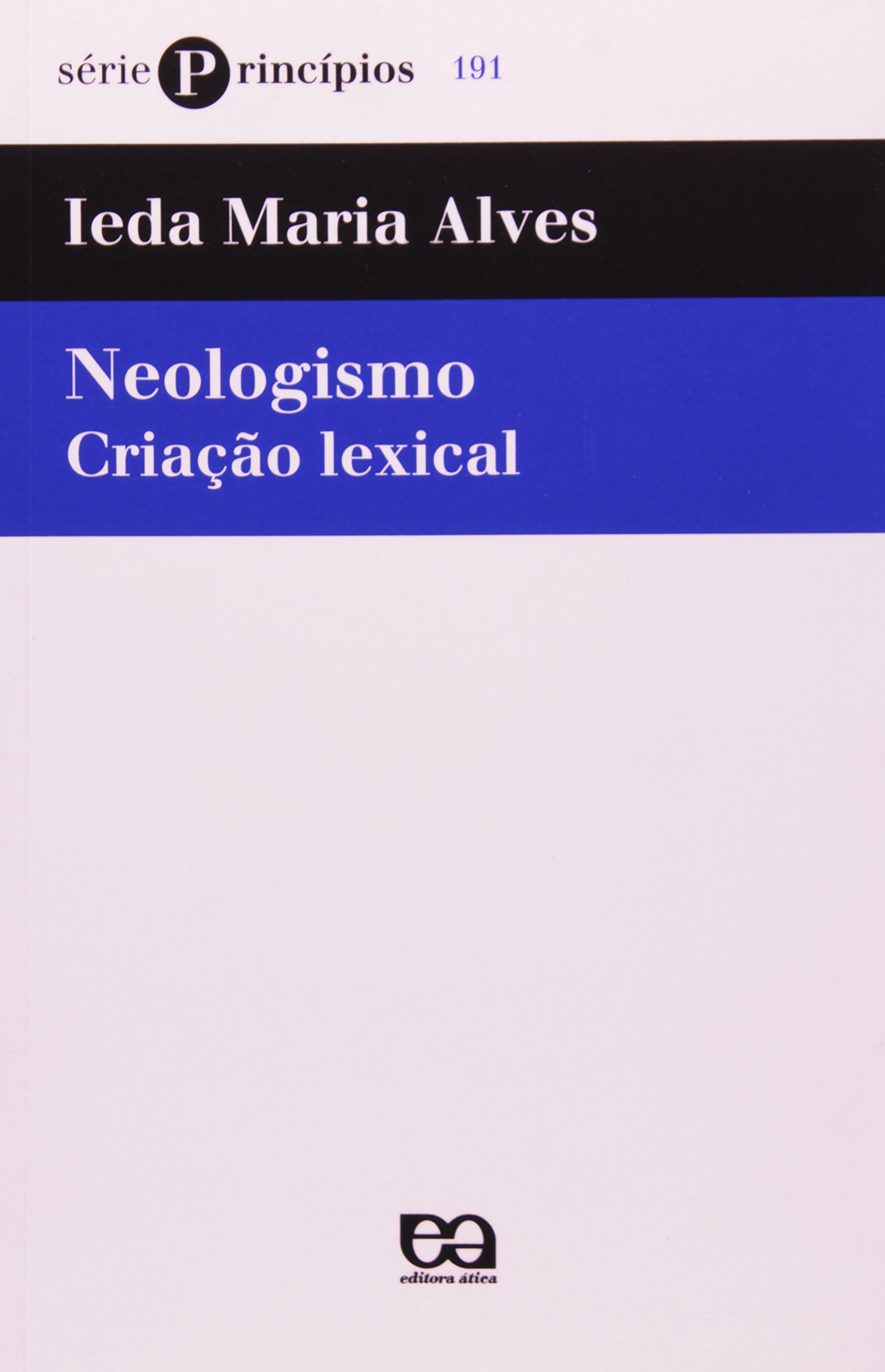 Neologismo. Criação Lexical - Série Princípios PDF Ieda Maria Alves