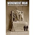 Monument Man: The Life and Art of Daniel Chester French: Holzer, Harold ...