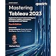Mastering Tableau 2023: Implement advanced business intelligence ...
