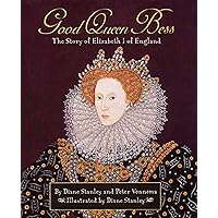 Good Queen Bess : The Story of Elizabeth I of England: Stanley, Diane ...