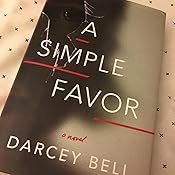 A Simple Favor: A Novel: Bell, Darcey: 9780062497772: Amazon.com: Books