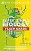 Super Simple Biology Flash Cards: 125 Comprehensive, Easy-to-Use Flash ...