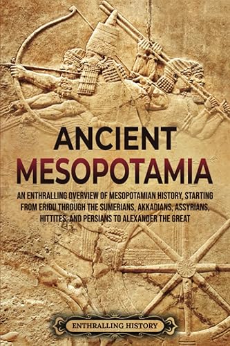 Ancient Mesopotamia: An Enthralling Overview of Mesopotamian History ...