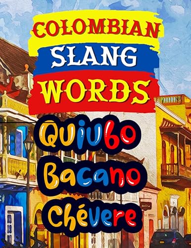 Colombian Slang Words: Words and Phrases to Sound like a Local ...