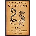 The Cosmic Serpent: DNA and the Origins of Knowledge: Jeremy Narby ...