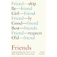 Friends: Understanding the Power of our Most Important Relationships ...