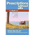 Prescriptions Without Pills: For Relief from Depression, Anger, Anxiety ...