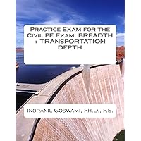 Practice Exam for the Civil PE Exam: BREADTH + TRANSPORTATION DEPTH (Sample Exams for the Civil ...