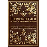 The Books of Enoch: The Angels, The Watchers and The Nephilim: (With Extensive Commentary on the ...