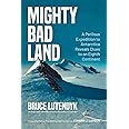 Mighty Bad Land: A Perilous Expedition to Antarctica Reveals Clues to ...