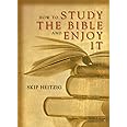 How to Study the Bible and Enjoy It: Heitzig, Skip: 9780842337236 ...