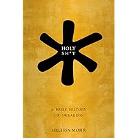 Amazon.com: Holy Sh*t: A Brief History of Swearing: 0884123659310: Mohr ...