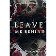 Leave Me Behind : Moronova, K. M.: Amazon.ca: Books