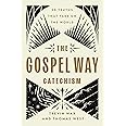 The Gospel Way Catechism: 50 Truths That Take On the World: Wax, Trevin ...