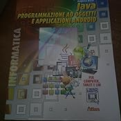 Java. Programmazione ad oggetti e applicazioni Android. Con materiali ...