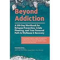 Beyond Addiction: A 100-Day Workbook for Relapse Prevention, Crisis ...