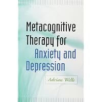Metacognitive Therapy for Anxiety and Depression: 9781609184964 ...