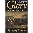 13 Days to Glory: The Siege of the Alamo (Volume 2) (Southwest ...