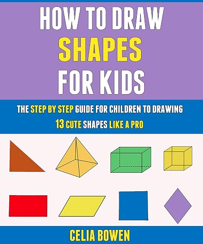How To Draw Shapes For Kids: The Step By Step Guide For Children To ...