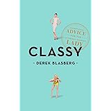 Amazon.com: Very Classy: Even More Exceptional Advice for the Extremely ...