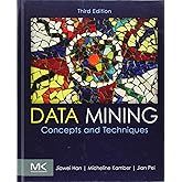 Data Mining: Concepts and Techniques (The Morgan Kaufmann Series in Data Management Systems ...