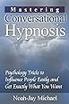 Conversational Hypnosis - A Practical Guide (Mind Control Techniques) (Volume 1): Michael Kiff ...