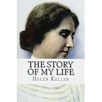 The Story of My Life: Keller, Helen: 9781512092974: Amazon.com: Books