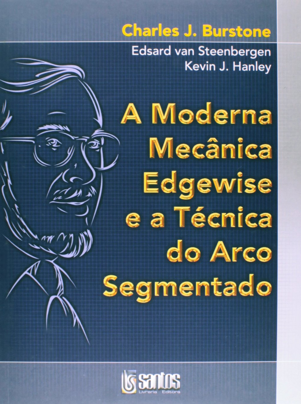 A Moderna Mecânica Edgewise e a Técnica do Arco Segmentado PDF Charles ...