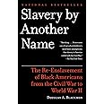 Slavery by Another Name: The Re-Enslavement of Black Americans from the ...