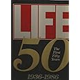 Life the First Fifty Year, 1936-1986: Life Magazine: 9780316526135 ...