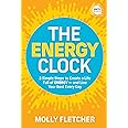 The Energy Clock: 3 Simple Steps to Create a Life Full of ENERGY ― and ...