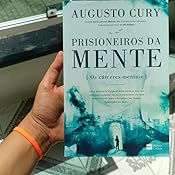 Prisioneiros da mente: Os cárceres mentais eBook: Cury, Augusto: Amazon.com.br: Loja Kindle