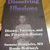 Dissolving Illusions: Disease, Vaccines, and The Forgotten History ...