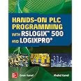 Hands-On PLC Programming with RSLogix 500 and LogixPro: Kamel, Eman, Kamel, Khaled ...