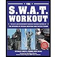The SWAT Workout: The Elite Exercise Plan Inspired by the Officers of ...
